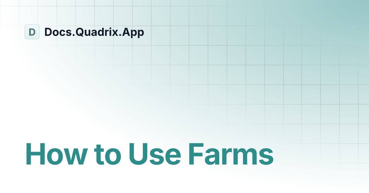 How to Use Farms | Docs.Quadrix.App
